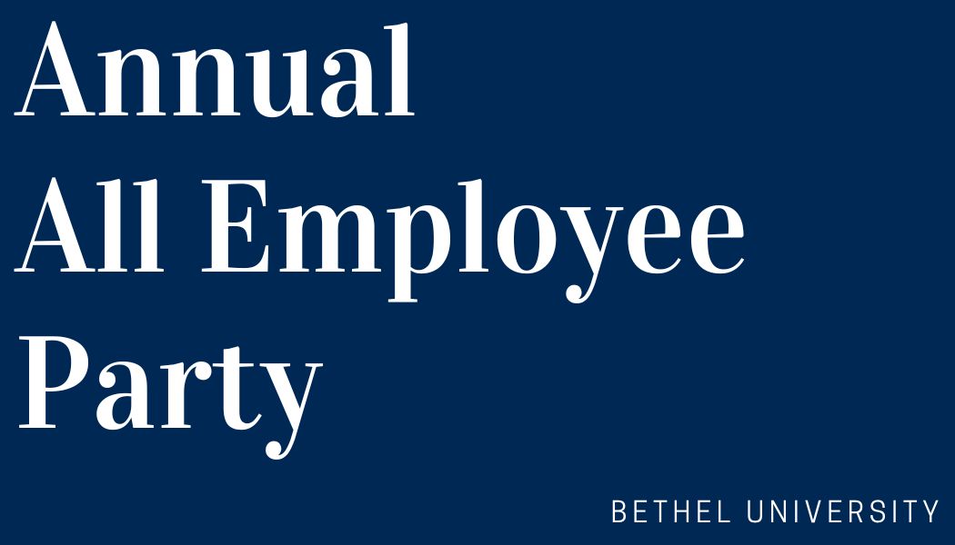 Join us for our Annual All Employee Party! | Bethel University
